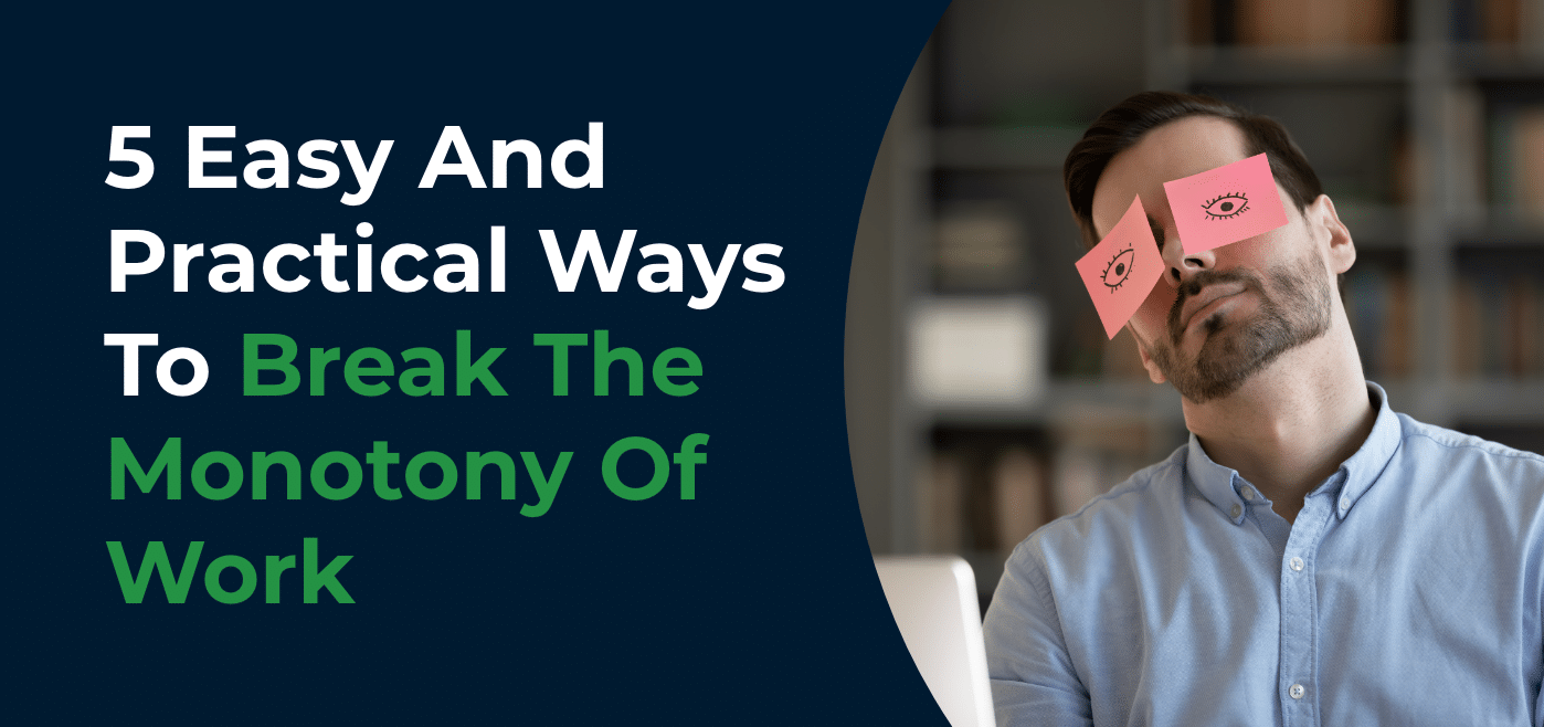 5 Easy And Practical Ways To Break The Monotony Of Work Financial Cents