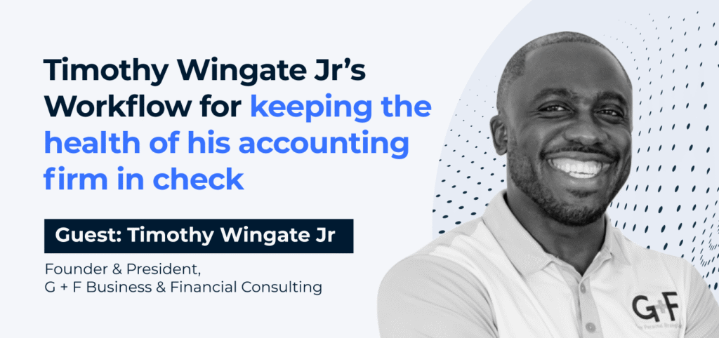 Timothy Wingate Jr’s Workflow For Keeping The Health Of His Accounting ...