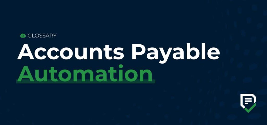 Accounts Payable Automation Explained & Implementation Guide