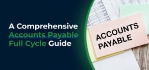 A Comprehensive Accounts Payable Full Cycle Guide | Financial Cents